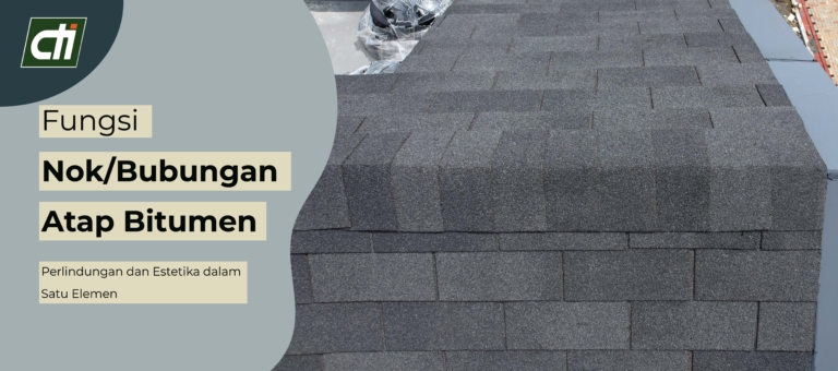 Apa Itu Nok Atap Bitumen? Fungsi, Manfaat, dan Cara Memilihn
